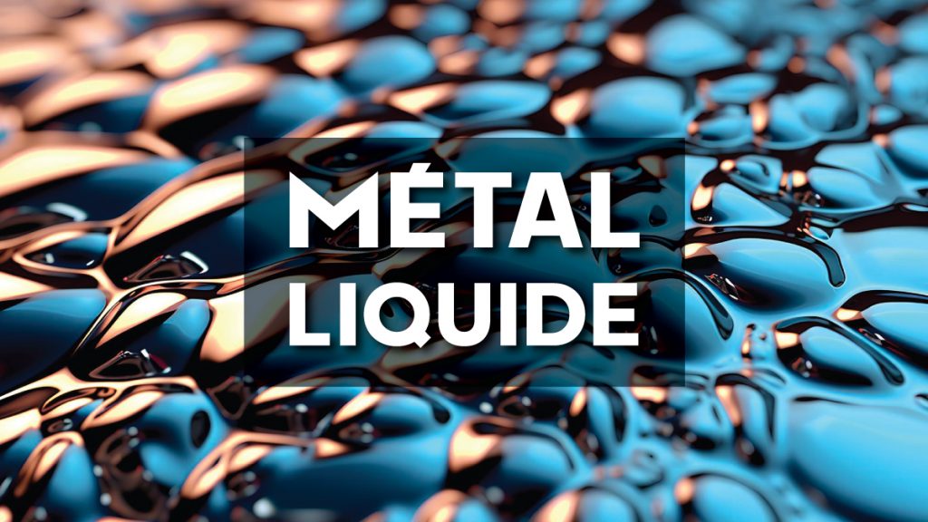 Métal liquide : L'alliance de la nature et de la technologie